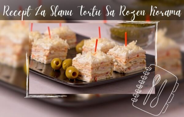 Recept Za Slanu Tortu Sa Rozen Korama - Savršena Slana Senzacija - Sens